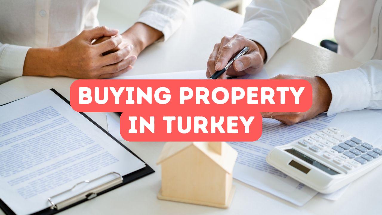Buying Your Dream Property in Turkey: A Step-by-Step Guide
