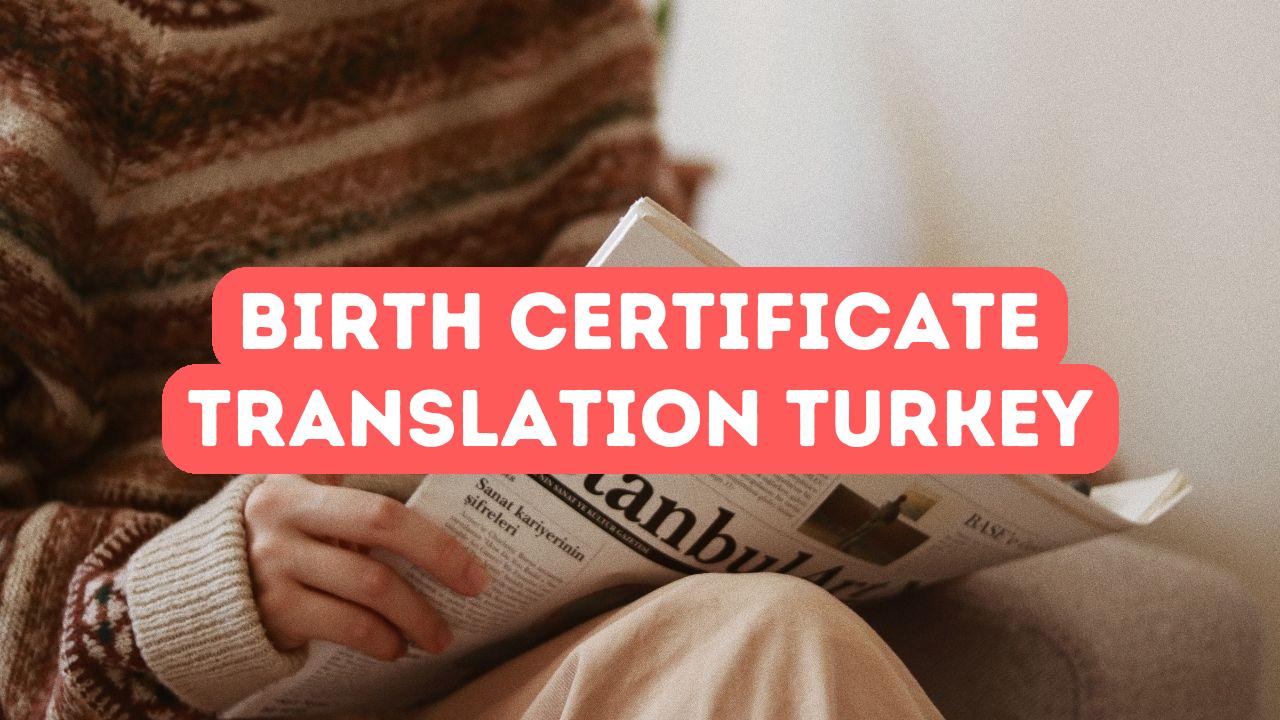 How to Get Your Birth Certificate Translated in Turkey - Turkish Translator