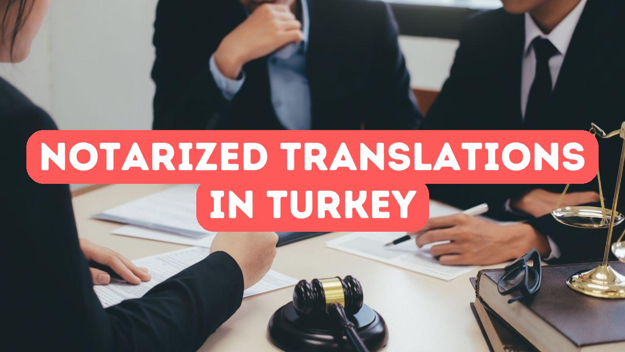 The Importance of Notary-Approved Translations in Turkey - Turkish ...
