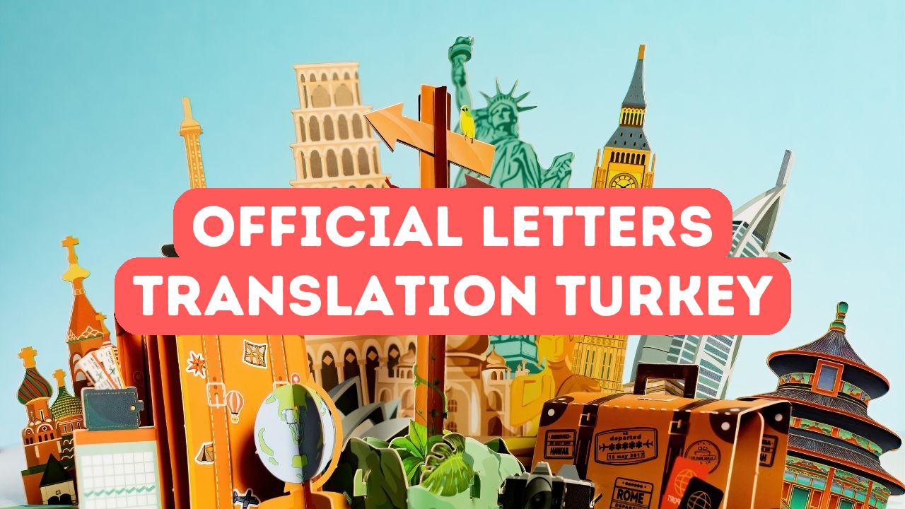 How to Translate Official Letters for Turkish Government Use - Turkish ...